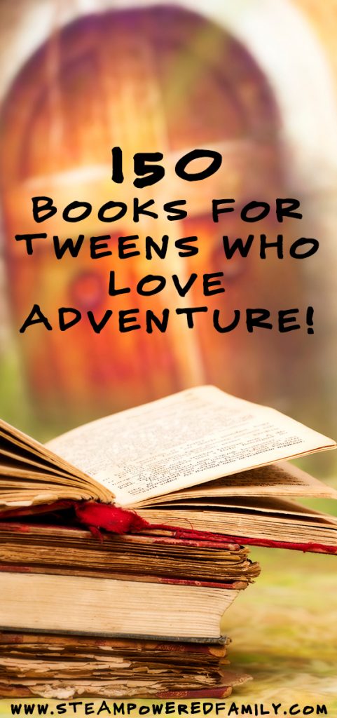 150 Books For Tweens Who Embrace Adventure And Excitement!