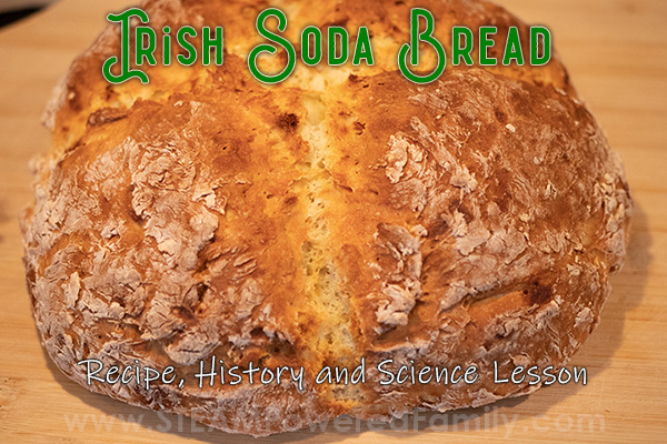 Easy Irish Soda Bread Recipe - Plus History Lesson & Science Experiment