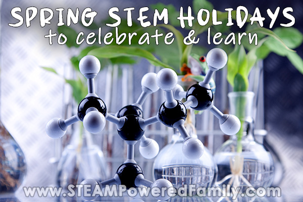 15 Spring STEM Holidays To Celebrate STEM and Build Lesson Plans